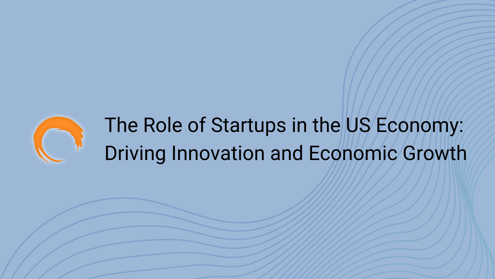 The Role of Startups in the US Economy: Driving Innovation and Economic ...