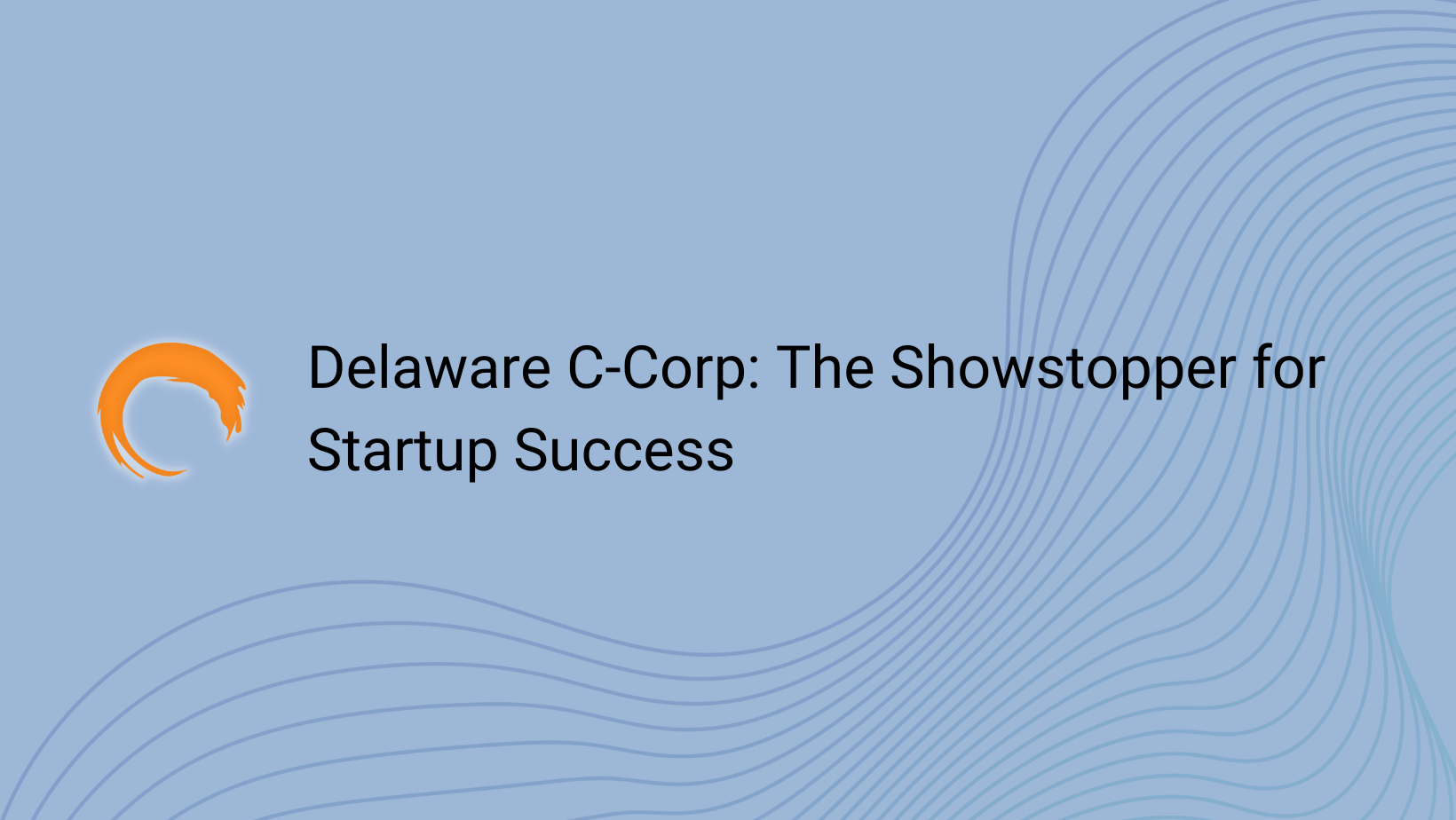 Delaware C Corp for Startups